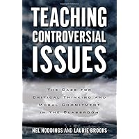 Teaching Controversial Issues: The Case for Critical Thinking and Moral ...