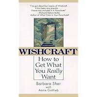 Wishcraft: How to Get What You Really Want: Sher, Barbara, Gottlieb ...