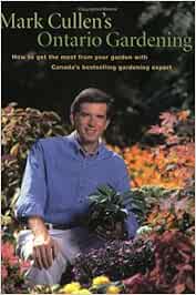 Mark Cullen's Ontario Gardening: Mark Cullen: 9780140297003: Books ...