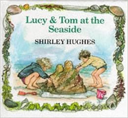 Lucy and Tom at the Seaside: Amazon.co.uk: Shirley Hughes ...
