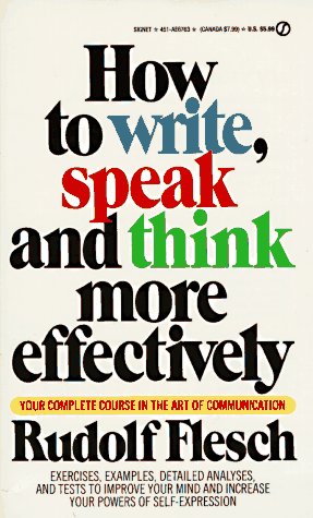 How to Write, Speak and Think More Effectively: Flesch, Rudolf ...