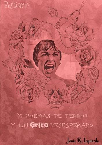 Bestiario: 20 Poemas De Terror y Un Grito Desesperado (Spanish Edition ...