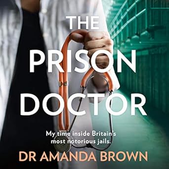 The Prison Doctor (Audio Download): Amazon.co.uk: Dr Amanda Brown, Ruth ...