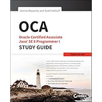 OCA: Oracle Certified Associate Java SE 8 Programmer I Study Guide ...
