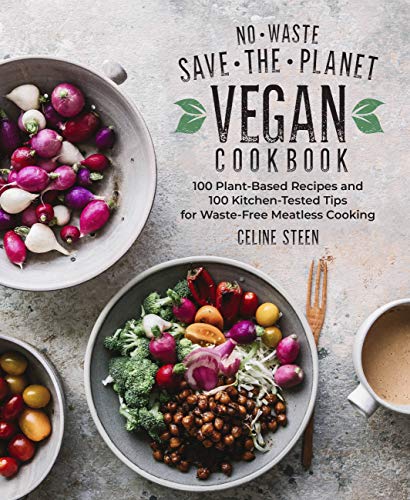 No-Waste Save-the-Planet Vegan Cookbook: 100 Plant-Based Recipes and ...