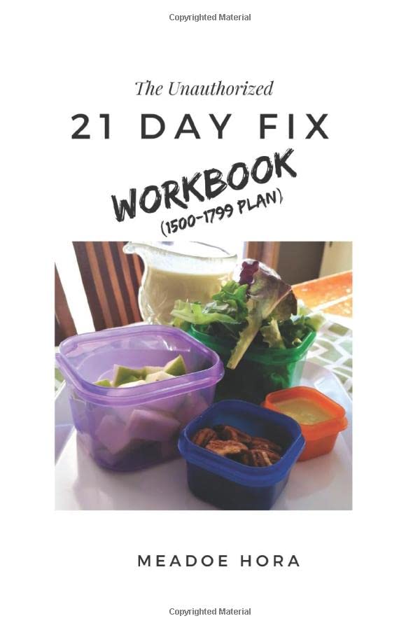 The Unauthorized 21 Day Fix Workbook: 1500-1799 Plan: Hora, Meadoe ...