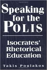 Amazon.com: Speaking for the Polis: Isocrates' Rhetorical Education ...