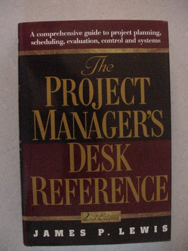 The Project Manager's Desk Reference A Comprehensive Guide to Project ...