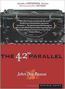 The 42nd Parallel: Volume One of the U.S.A. Trilogy: John Dos Passos ...