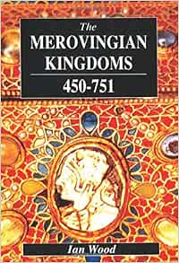 Amazon.com: The Merovingian Kingdoms 450 - 751 (9780582493728): Wood ...