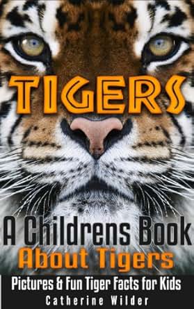 Tigers! A Childrens Book About Tigers ~ A Fun Facts About Tigers ...