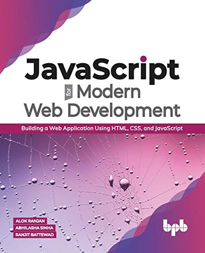 JavaScript for Modern Web Development: Building a Web Application Using ...