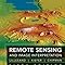 Remote Sensing and Image Interpretation: Lillesand, Thomas, Kiefer ...