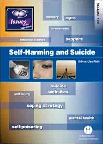 Self-harming and Suicide (Issues Series): Lisa Firth: 9781861685568 ...