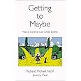 Getting to Maybe: How to Excel on Law School Exams: Richard Michael ...