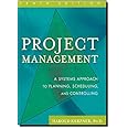 Project Management: A Systems Approach to Planning, Scheduling, and ...