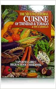 The Multi Cultural Cuisine Of Trinidad And Tobago And The Caribbean ...