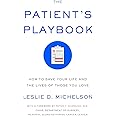The Patient's Playbook: How to Save Your Life and the Lives of Those ...