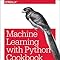 Machine Learning with Python Cookbook: Practical Solutions from Preprocessing to Deep Learning ...