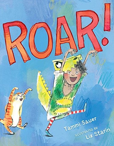 Roar!: Sauer, Tammi, Starin, Liz: 9781481402248: Amazon.com: Books