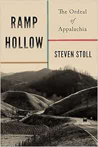 Ramp Hollow: The Ordeal of Appalachia: Stoll, Steven: 9780809095056: Amazon.com: Books