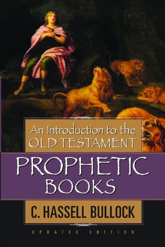 An Introduction To The Old Testament Prophetic Books C Hassell Bullock 