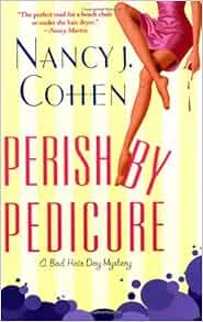 Perish by Pedicure (Bad Hair Day Mystery): Cohen, Nancy J ...