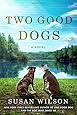 Two Good Dogs: A Novel: Susan Wilson: 9781250078124: Amazon.com: Books