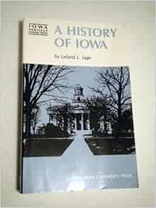 A History of Iowa (Iowa heritage collection): Sage, Leland L ...