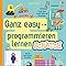 Ganz easy programmieren lernen: Scratch : Melmoth, Jonathan, Dickins ...