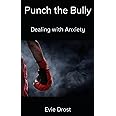 Punch the Bully: Dealing with Anxiety: Drost, Evie: 9798370595851 ...