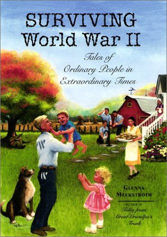 Surviving World War II: Tales of Ordinary People in Extraordinary Times ...