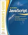 JavaScript: A Beginner's Guide, Fourth Edition: John Pollock ...