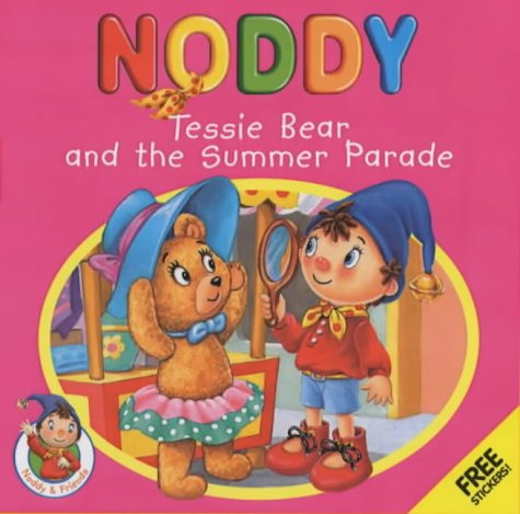 Noddy Tessie Bear and the Summer Parade: 9780007108954: Books - Amazon.ca