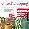 Gifted Wrapping: Creative Wraps and Ribbons for Every Occasion Step-by ...
