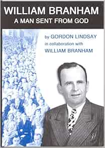WILLIAM BRANHAM a Man Sent from God: Amazon.com: Books