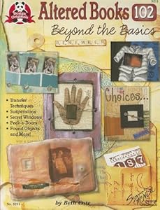 Altered Books 102: Beyond the Basics by Beth Cote