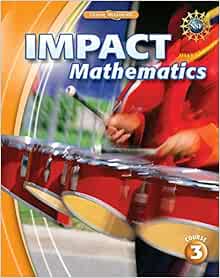 IMPACT Mathematics, Course 3, Student Edition (ELC: IMPACT MATH ...