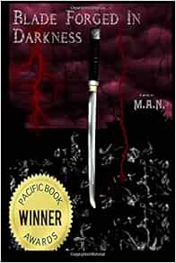 Blade Forged In Darkness: M.A.N.: 9781519184122: Amazon.com: Books