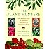 The Plant Hunters: Two Hundred Years of Adventure and Discovery Around ...