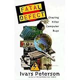 Fatal Defect: Chasing Killer Computer Bugs: Peterson, Ivars ...