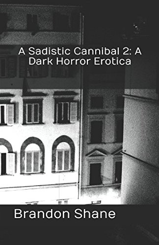 A Sadistic Cannibal 2: A Dark Horror Erotica: Shane, Brandon ...
