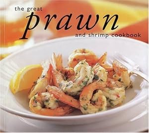 The Great Prawn and Shrimp Cookbook... by Whitecap Books