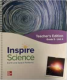 Inspire Science, Teacher's Edition, Grade 5 Unit 4, Earth and Space ...
