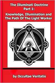 The Illuminati Doctrine - Part 1: Knowledge, Illumination and The Path ...