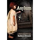 Asylum: a dark suspense saga: Kathryn Orzech: 9780989226127: Amazon.com ...