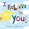 I Believe in You: A Motivational and Self-Esteem Book to Teach ...