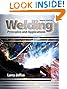 Welding: Principles and Applications: Larry Jeffus: 9781111039172: Amazon.com: Books