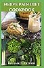 NERVE PAIN DIET COOKBOOK: Dietary Guide To Manage And Prevent ...
