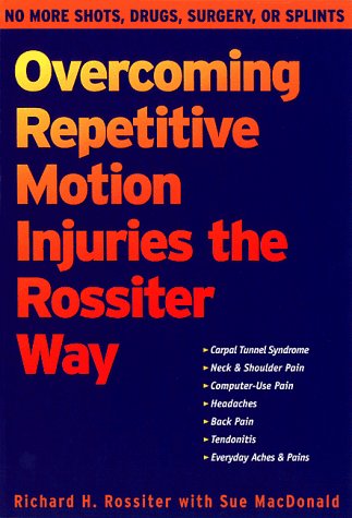 Overcoming Repetitive Motion Injuries the Rossiter Way: Rossiter ...